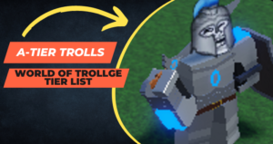 World of Trollge Tier List Wiki 2026 (Best Trolls Guide)