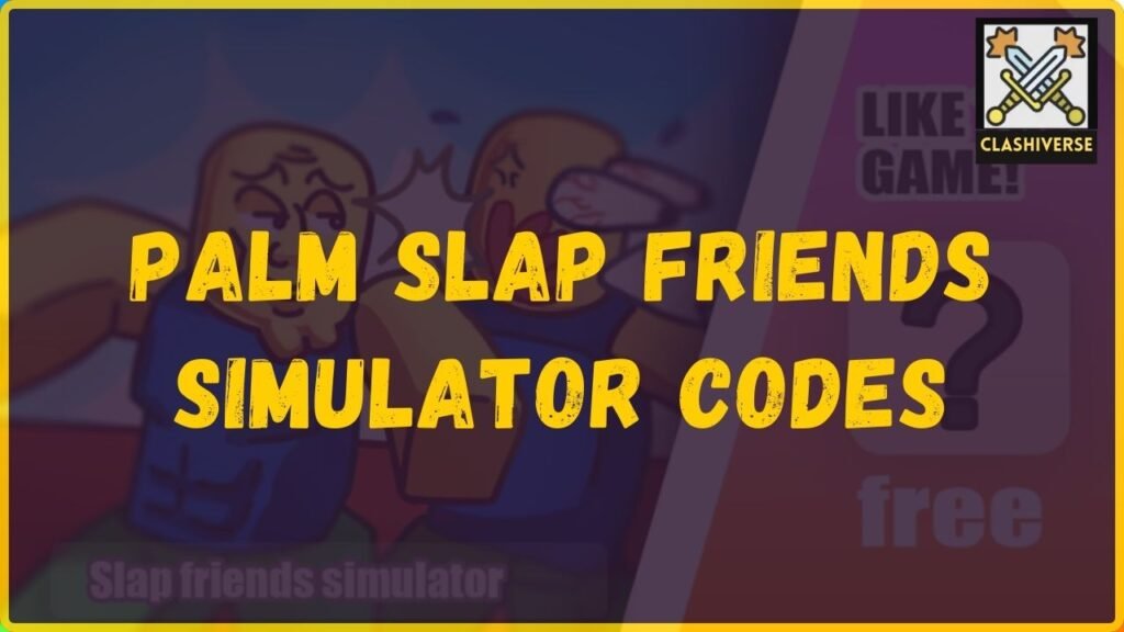 [UPDATE🎄] Palm Slap Friends Simulator Codes November 2025